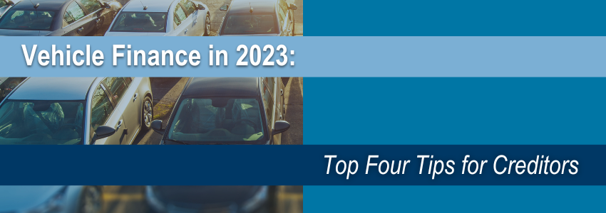 Vehicle Finance in 2023: Top Four Tips for Creditors