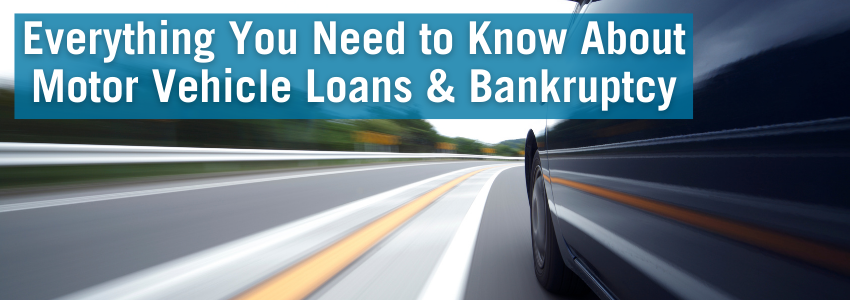 Everything You Need to Know About Motor Vehicle Loans & Bankruptcy