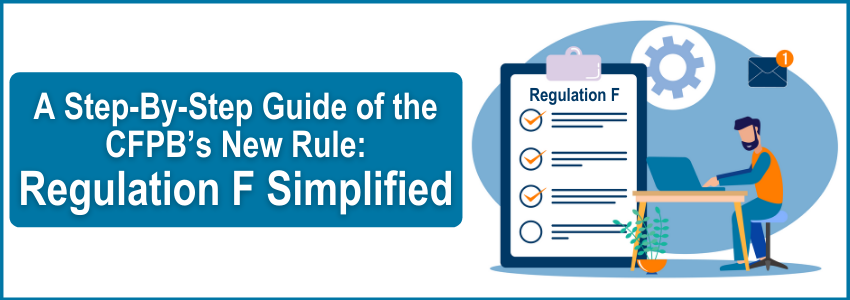 A Step-By-Step Guide of the CFPB's New Rule: Regulation F Simplified