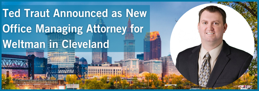 Ted Traut Announced as New Office Managing Attorney for Weltman in ...