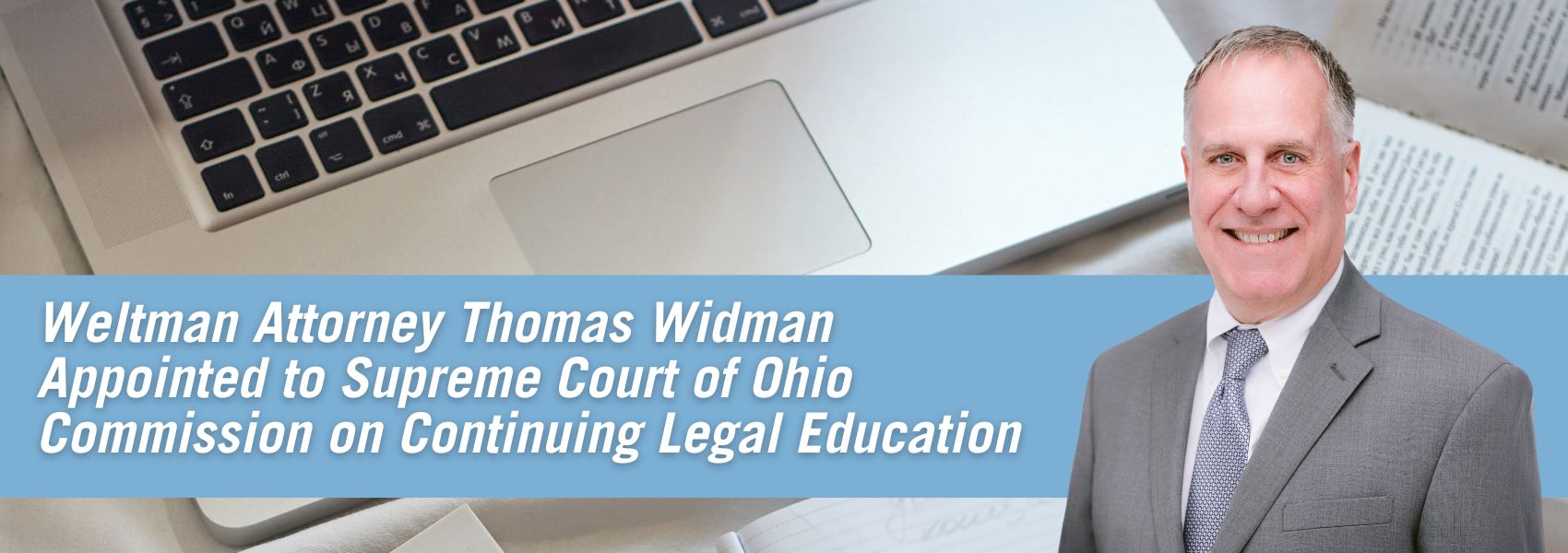 Weltman Attorney Thomas Widman Appointed to Supreme Court of Ohio Commission on Continuing Legal ...