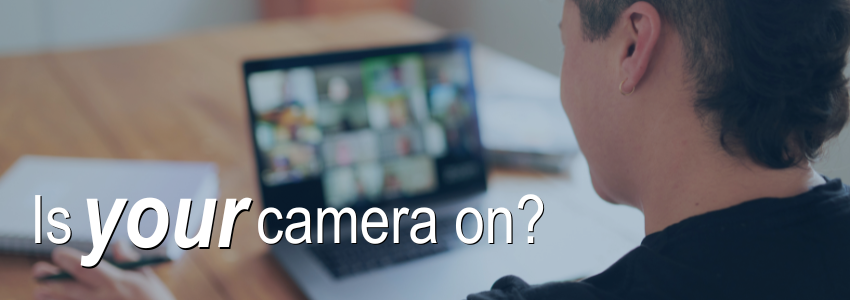 Is Your Camera On?