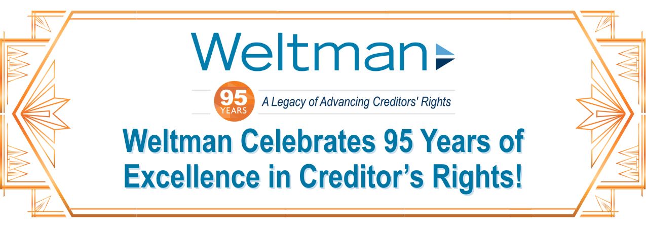 Weltman Celebrates 95 Years of Excellence in Creditor's Rights!