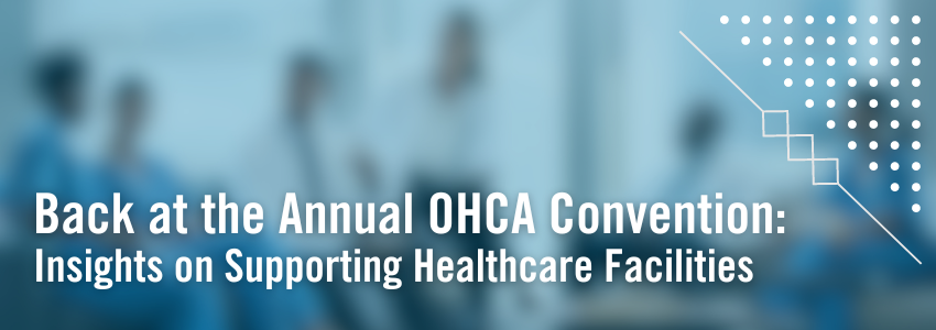 Back at the Annual OHCA Convention: Insights on Supporting Healthcare ...