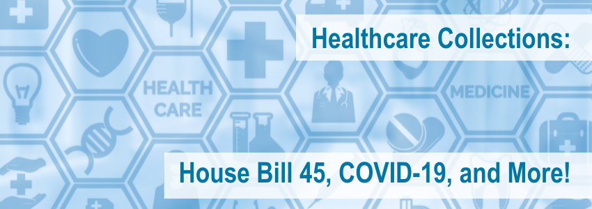 Healthcare Collections: House Bill 45, COVID-19, and More!