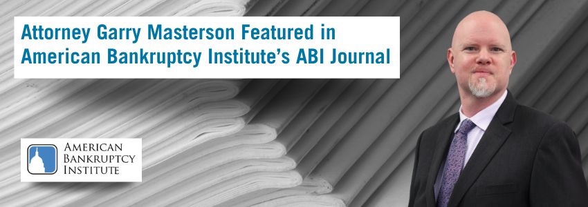 Attorney Garry Masterson Featured in American Bankruptcy Institute's ...