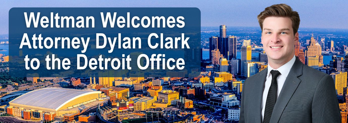 Weltman Welcomes Attorney Dylan Clark to the Detroit Office