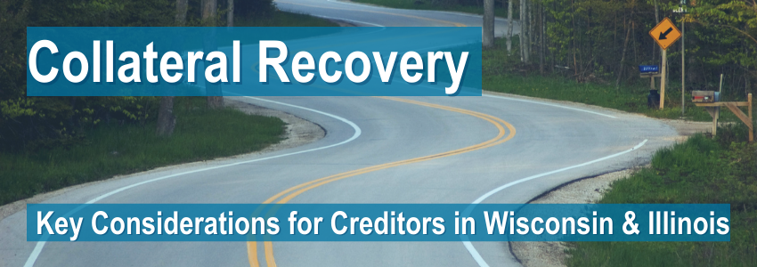 Collateral Recovery: Key Considerations for Creditors in Wisconsin ...