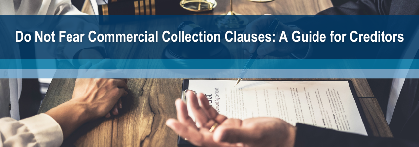 Do Not Fear Commercial Collection Clauses: A Guide for Creditors