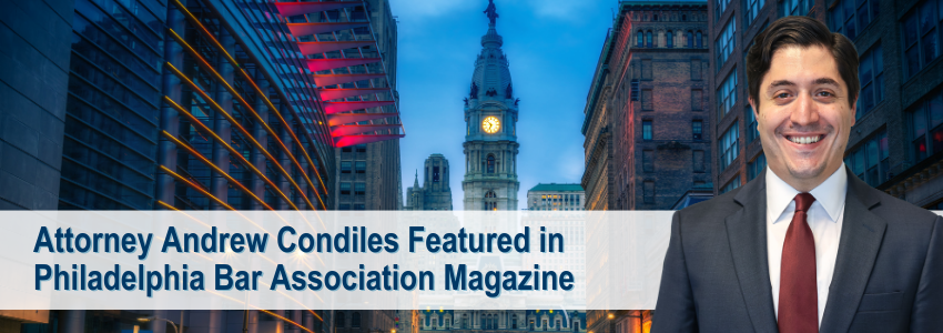 Attorney Andrew Condiles Featured in Philadelphia Bar Association Magazine