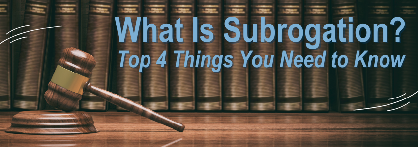 What Is Subrogation? Top 4 Things You Need to Know