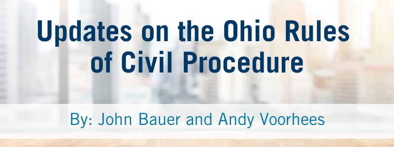 Updates on the Ohio Rules of Civil Procedure