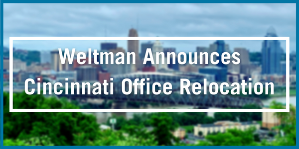 Weltman Announces Cincinnati Office Relocation