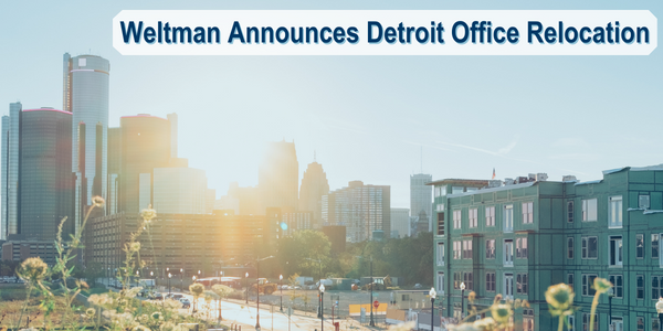 Weltman Announces Detroit Office Relocation
