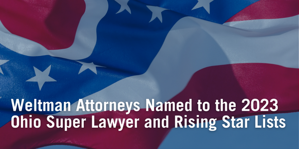 Weltman Attorneys Named to the 2023 Ohio Super Lawyer and Rising Star Lists