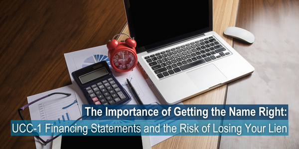 The Importance of Getting the Name Right: UCC-1 Financing Statements ...