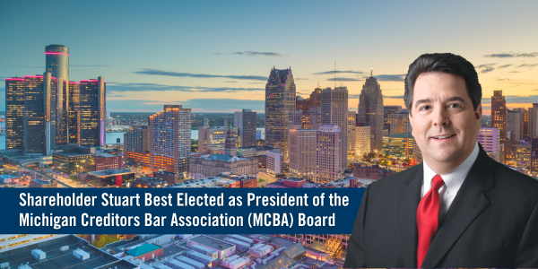 Shareholder Stuart Best Elected as President of the Michigan Creditors ...