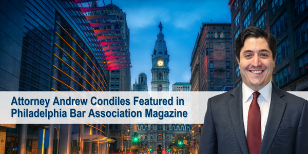 Attorney Andrew Condiles Featured in Philadelphia Bar Association Magazine