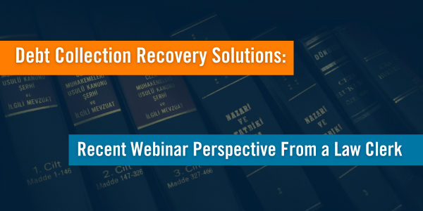 Debt Collection Recovery Solutions: Recent Webinar Perspective From a ...