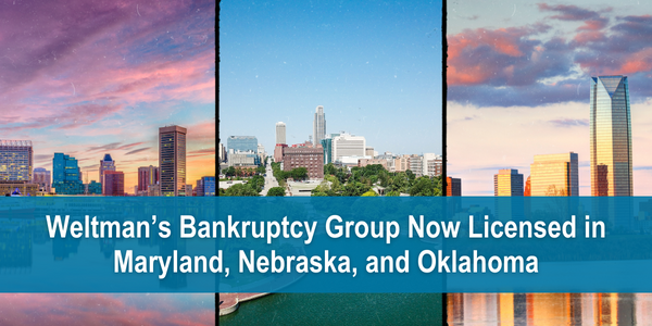 Weltman's Bankruptcy Group Now Licensed in Maryland, Nebraska, and Oklahoma