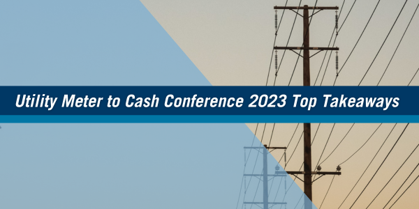 Utility Meter to Cash Conference 2023 Top Takeaways
