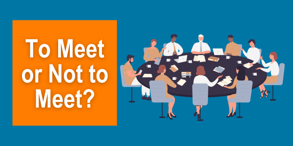 To Meet or Not to Meet?