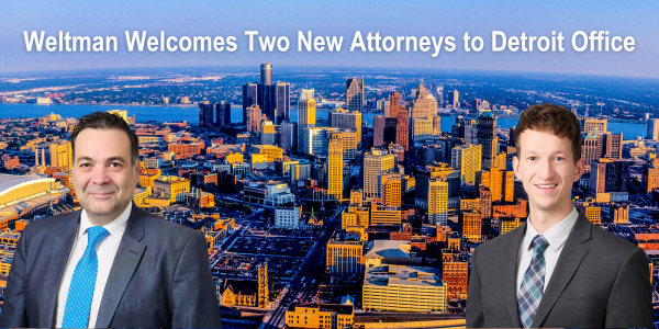 Weltman Welcomes Two New Attorneys to Detroit Office