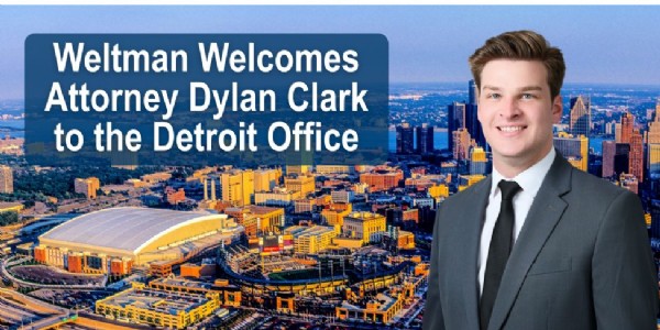 Weltman Welcomes Attorney Dylan Clark to the Detroit Office