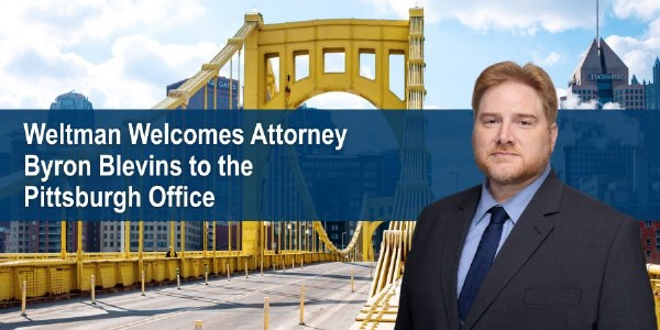 Weltman Welcomes Attorney Byron Blevins to the Pittsburgh Office